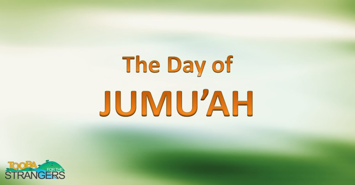 The Day of Jumu'ah - Tooba is for the Strangers